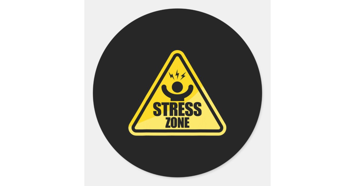 Stress Zone Traffic Sign National Stress Awareness Classic Round ...