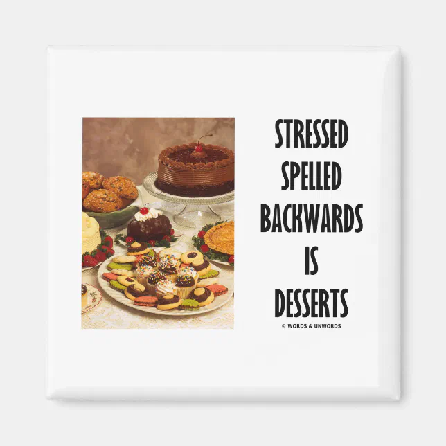 Stressed Spelled Backwards Is Desserts (Humour) Magnet | Zazzle