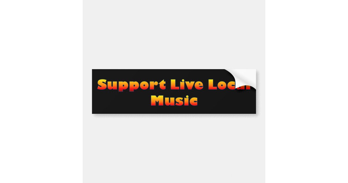 Support Live Local Music Bumper Sticker | Zazzle