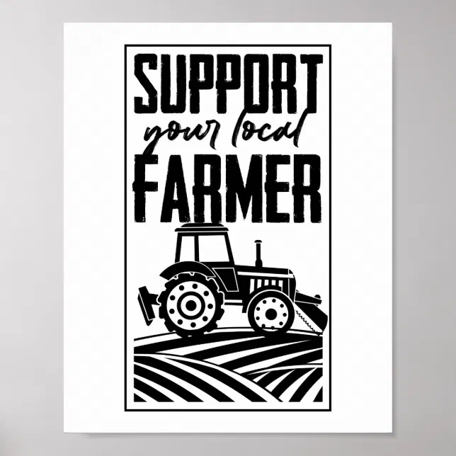 Support Your Local Farmer Tractor Life Agriculture Poster | Zazzle