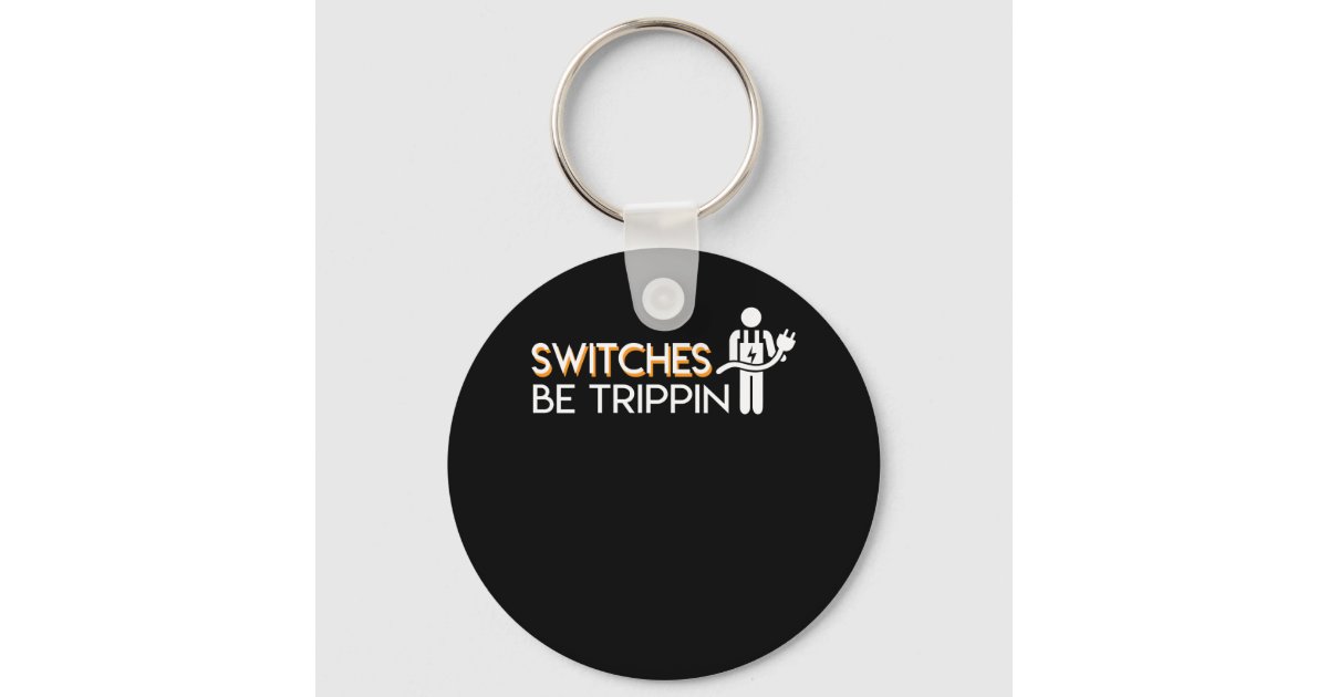 Switches Be Trippin Funny Electrician Pride Key Ring | Zazzle
