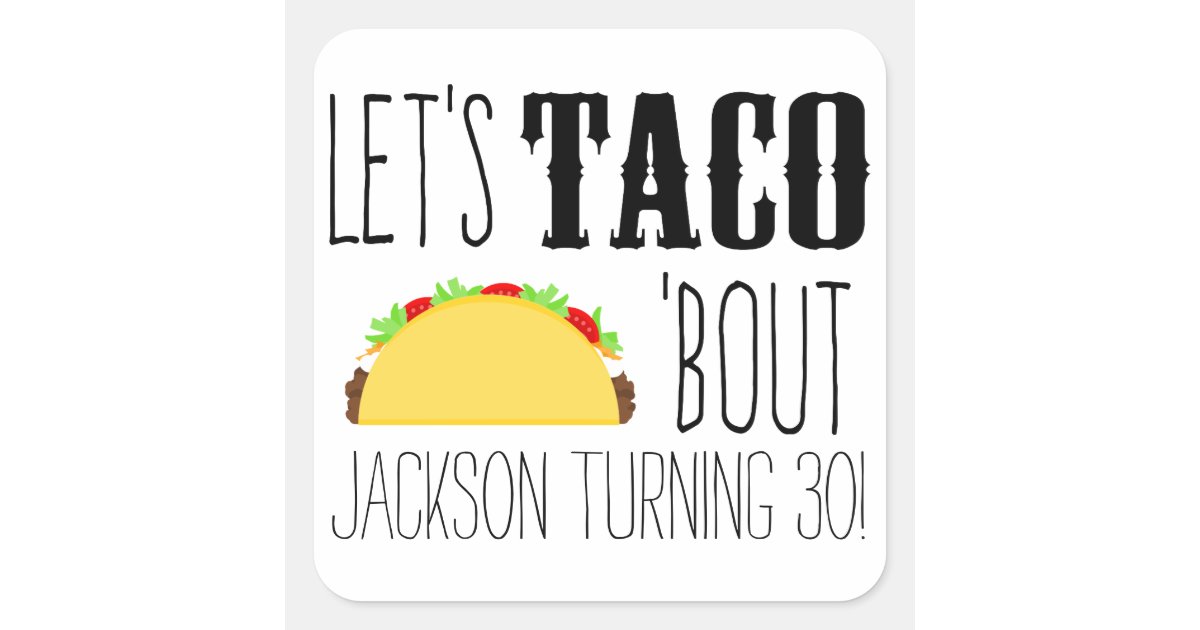 Taco 'Bout A Birthday Party Square Sticker | Zazzle