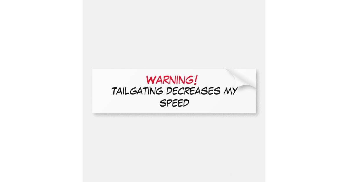 Tailgating Warning Bumper Sticker | Zazzle