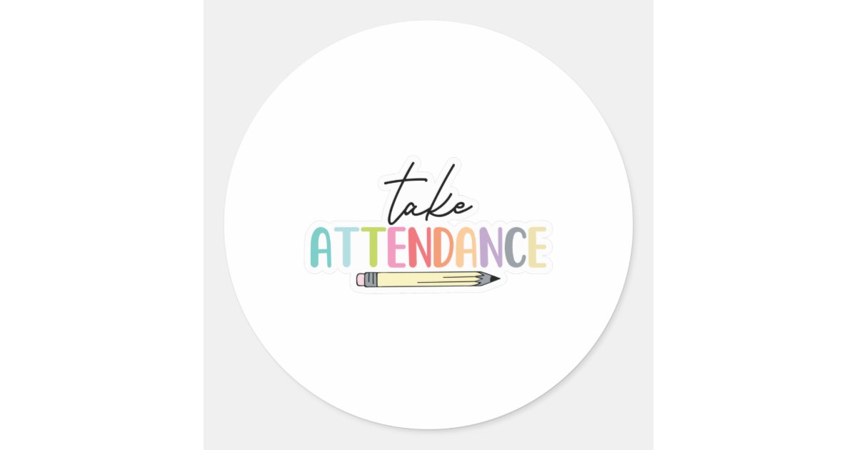 Take Attendance Pencil Classic Round Sticker | Zazzle
