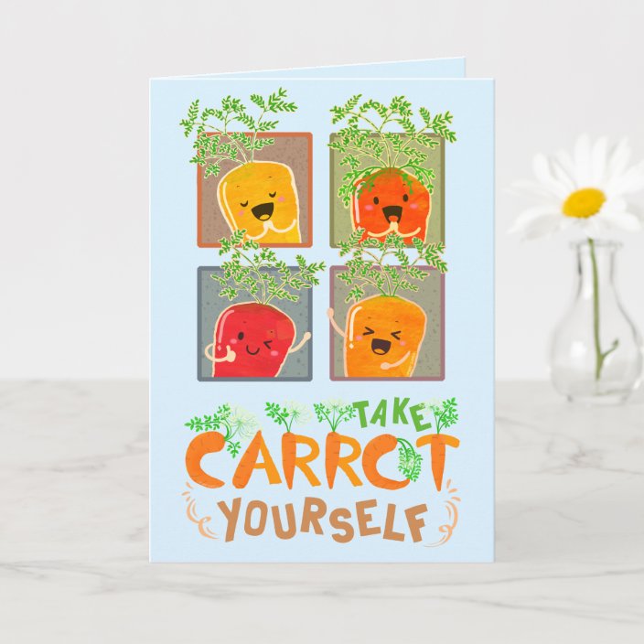 Take Carrot Yourself | Motivational Quote Pun Card | Zazzle.co.uk