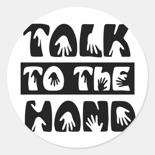 Talk To The Hand Stickers & Labels | Zazzle UK