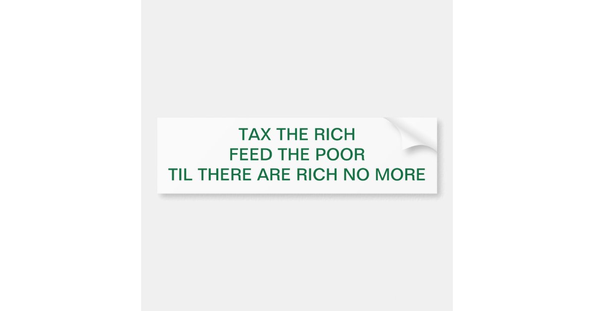 TAX THE RICH BUMPER STICKER | Zazzle