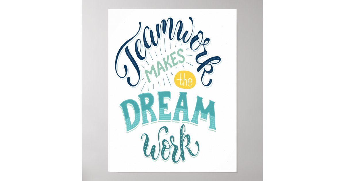 Teamwork Makes The Dream Work Poster | Zazzle