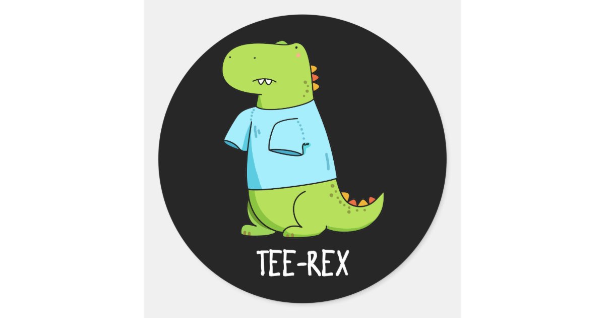 Tee Rex Funny TShirt TRex Dinosaur Pun Dark BG Classic Round Sticker ...