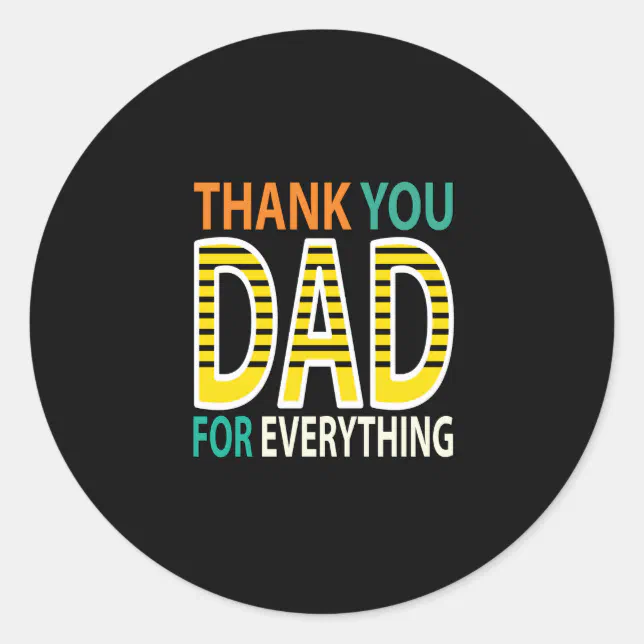 thank you dad for everything classic round sticker | Zazzle