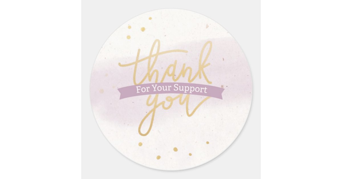 Thank You For Your Support Classic Round Sticker | Zazzle