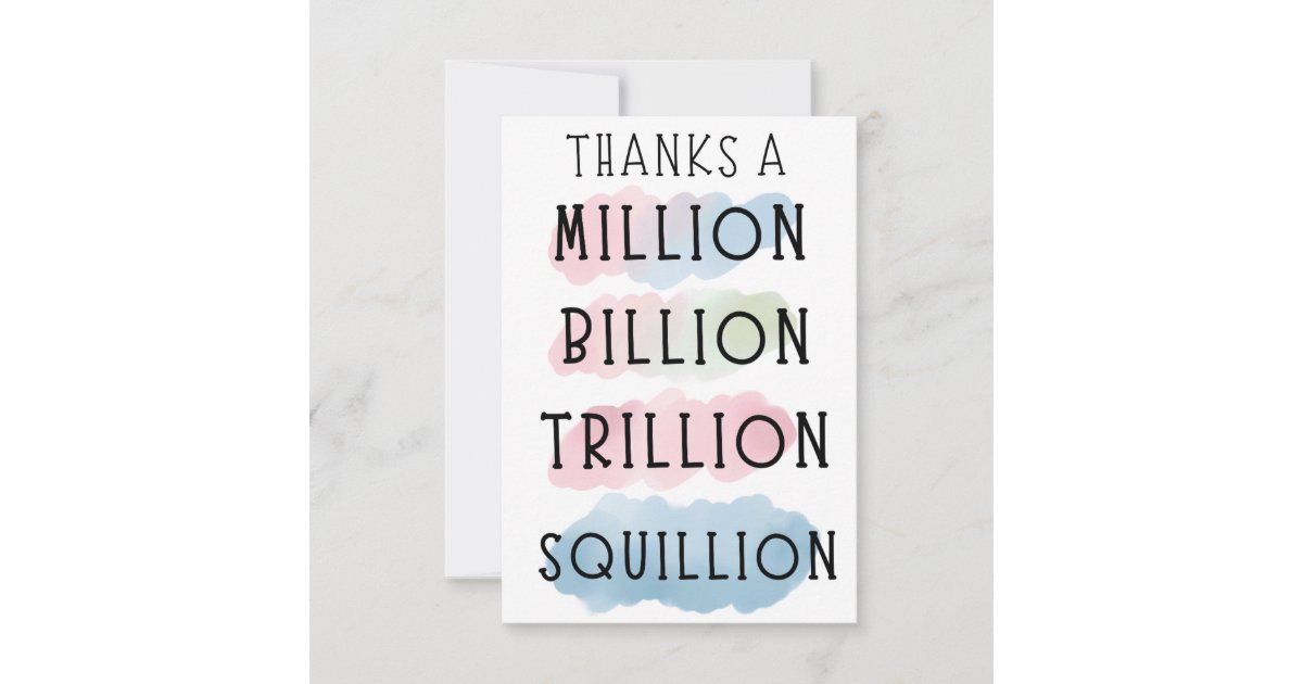 Thanks a Million, Billion, Trillion, Squillion Thank You Card | Zazzle