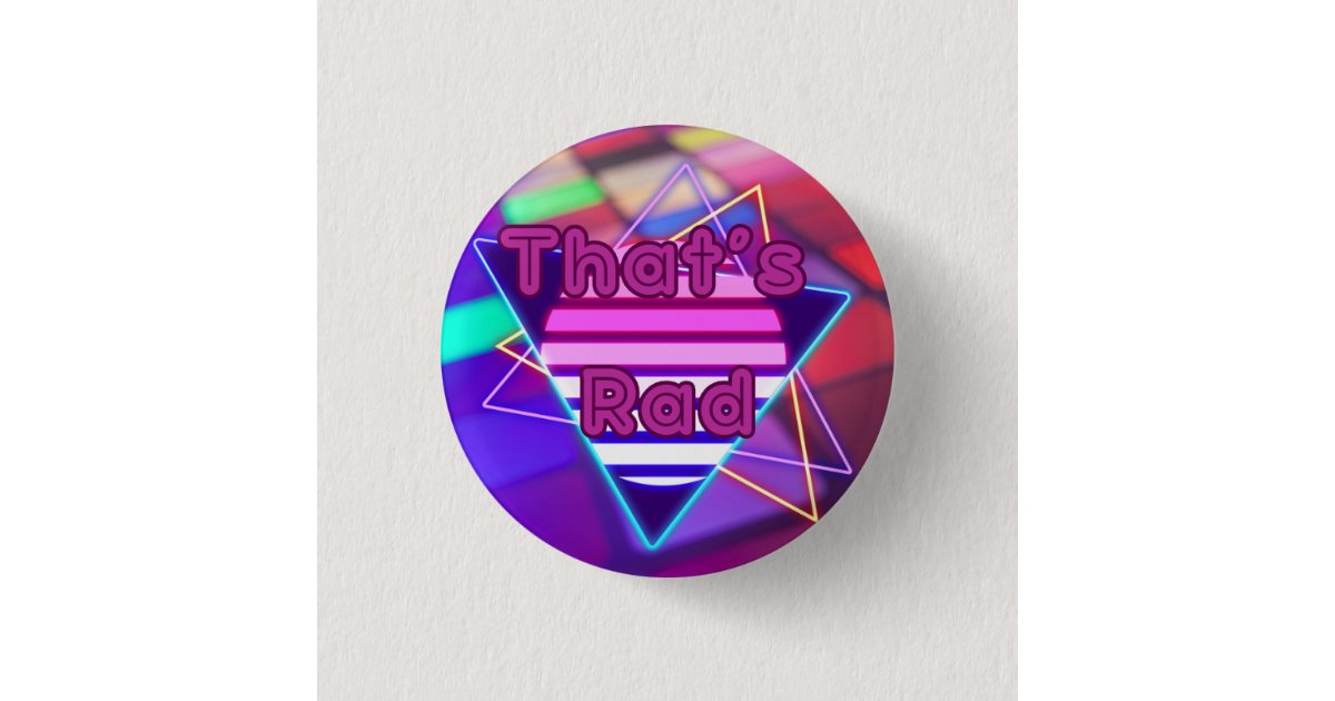 "That's Rad" 80s Disco Button Badge | Zazzle