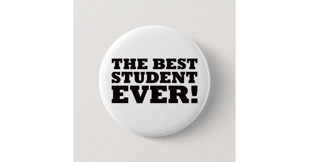 The Best Student Ever 6 Cm Round Badge | Zazzle