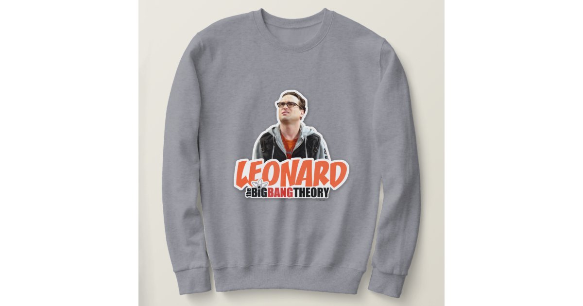 The Big Bang Theory | Leonard Sweatshirt | Zazzle