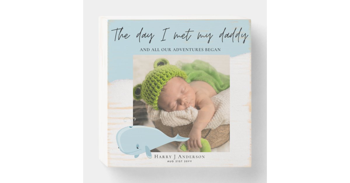 The Day I Met My Daddy Photo Blue Whale Dad Wooden Box Sign | Zazzle