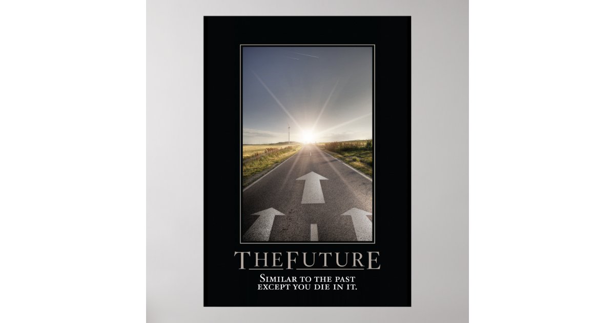 The Future Motivational Parody Poster | Zazzle
