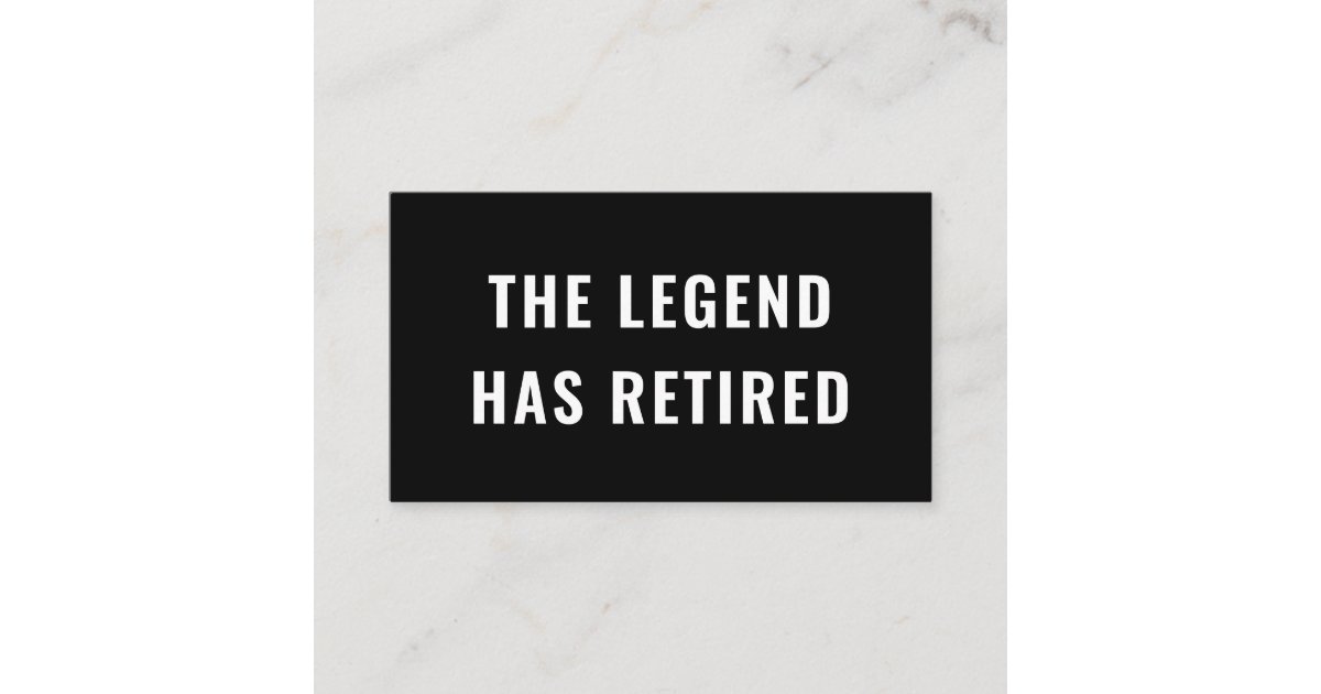 The Legend Has Retired Funny Retirement Gag Humour Business Card | Zazzle
