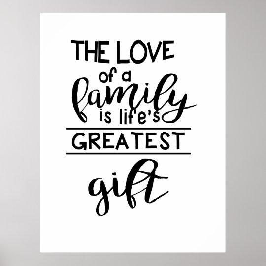 The Love of a Family is life's Greatest Gift Poster | Zazzle.co.uk