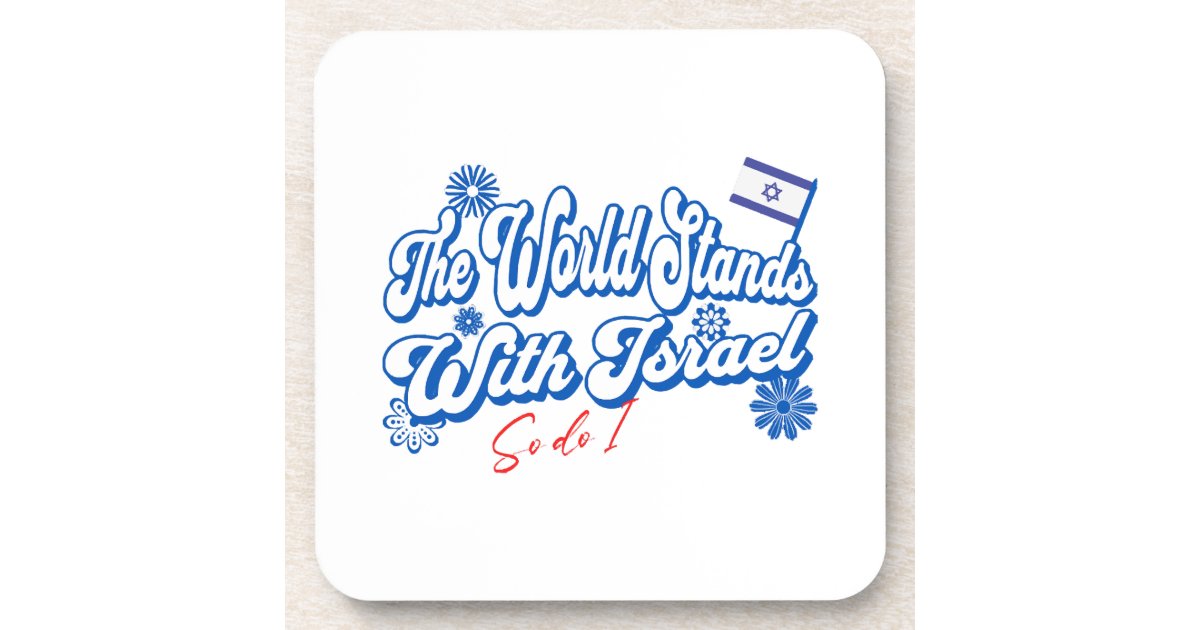 The World Stands With Israel, So do I Israel Supp Coaster | Zazzle