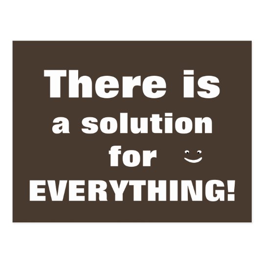 There is a solution for EVERYTHING Positive Postcard | Zazzle.co.uk