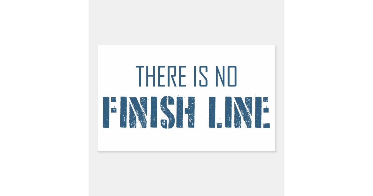 There Is No Finish Line Rectangular Sticker | Zazzle