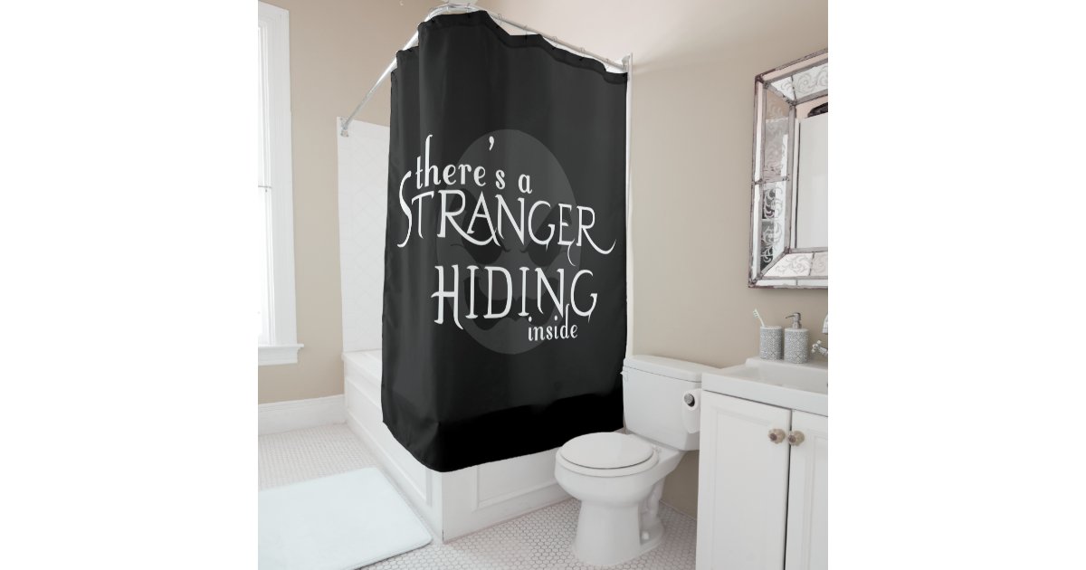 There's A Stranger Shower Curtain | Zazzle