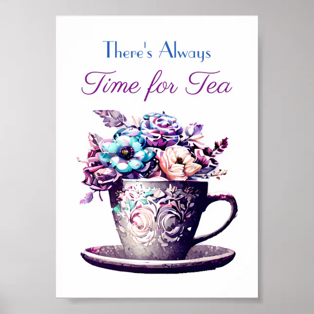 There's Always Time for Tea Poster | Zazzle