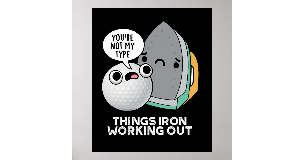 Things Iron Working Out Funny Iron Pun Dark BG Poster | Zazzle