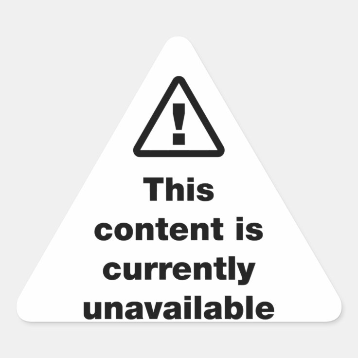 ⚠ This Content Is Currently Unavailable Triangle Sticker | Zazzle