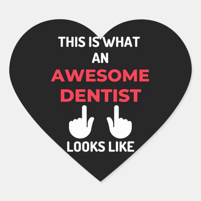 This Is What An Awesome Dentist Looks Like Heart Sticker | Zazzle