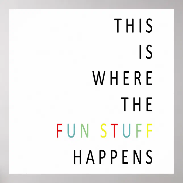 This is where the fun stuff happens poster | Zazzle