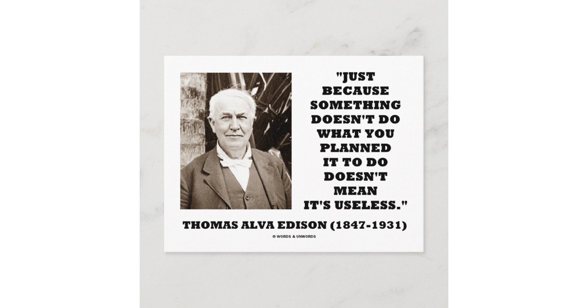 Thomas Edison Doesn't Mean Its Useless Quote Postcard | Zazzle