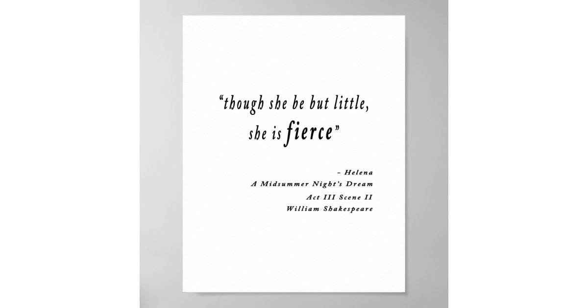 "Though she be but little, she is fierce." Quote Poster | Zazzle