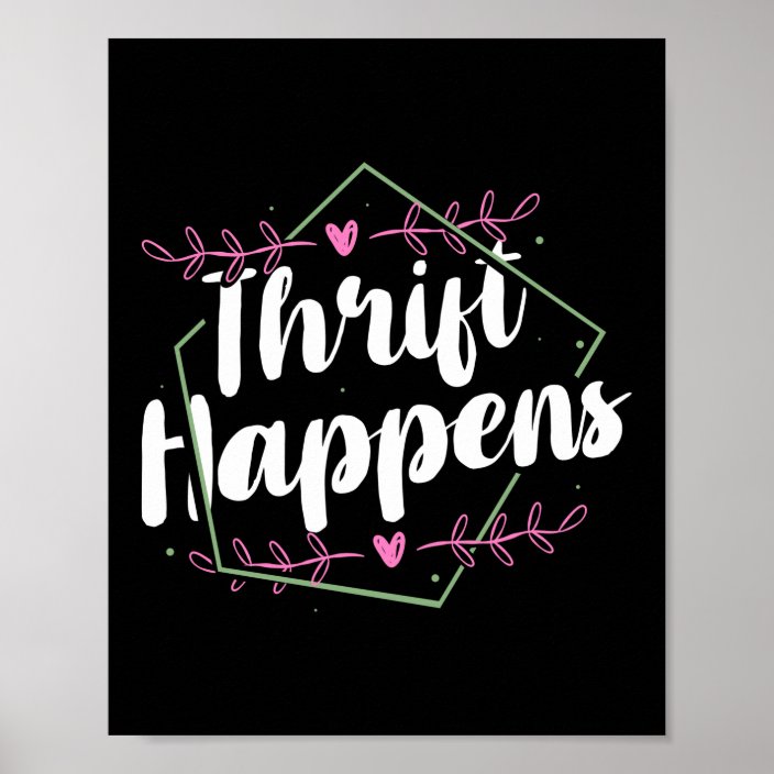 Thrift Happens Thrifting Poster | Zazzle.co.uk