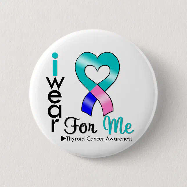 THYROID CANCER Ribbon For Me 6 Cm Round Badge | Zazzle