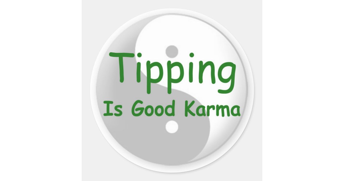 Tipping is good karma tip jar sticker | Zazzle