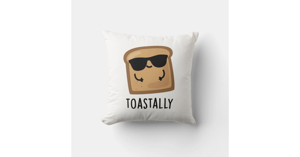 Toastally Funny Toast Bread Pun Cushion | Zazzle