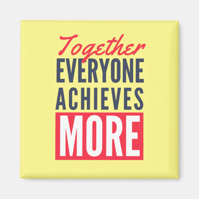 Together Everyone Achieves More Teamwork Office Magnet | Zazzle