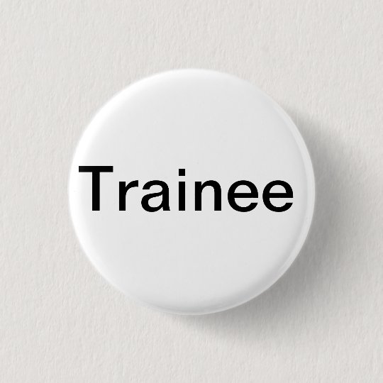 Trainee Button | Zazzle.co.uk