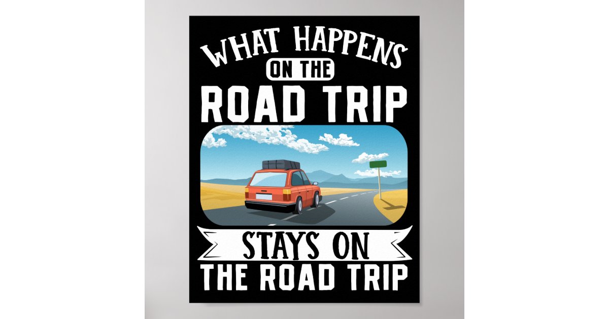 Traveller Vacation What Happens On The Road Trip Poster | Zazzle