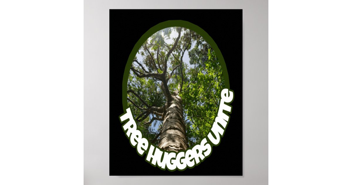 Tree Huggers Unite. I Identify As A Hugger Of Poster | Zazzle