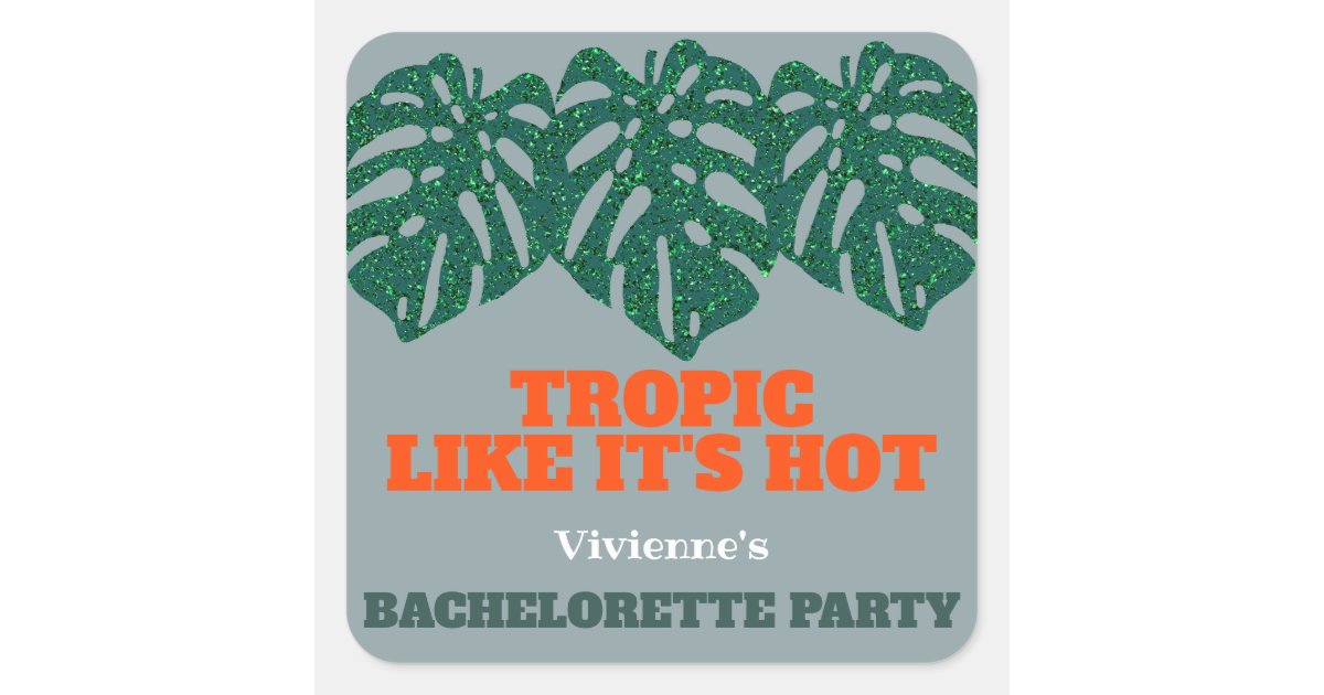 Tropic Like It's Hot Tropical Bachelorette Party Square Sticker | Zazzle