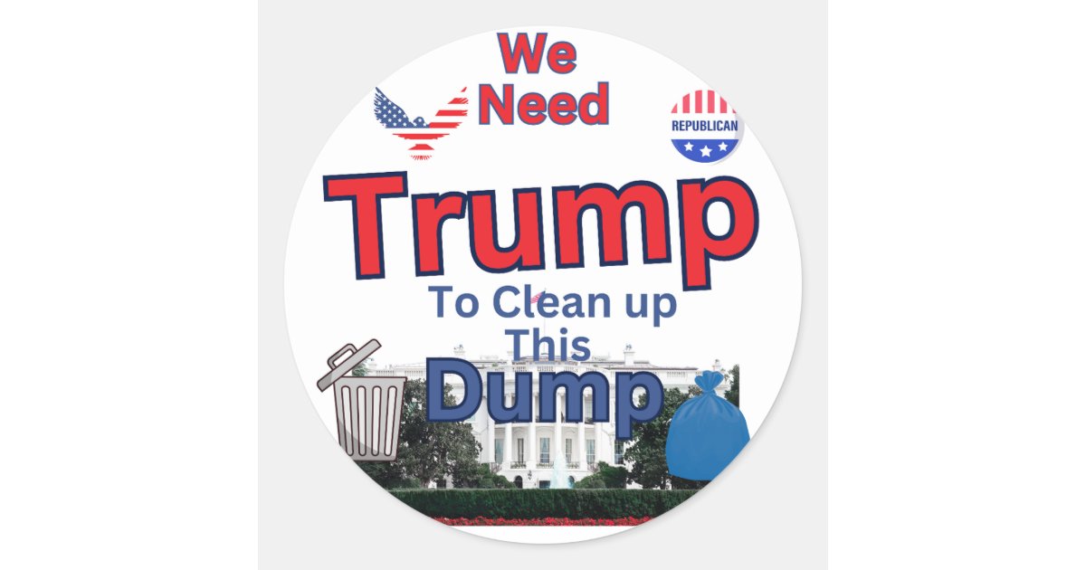 Trump Clean up This Dump Round Sticker | Zazzle