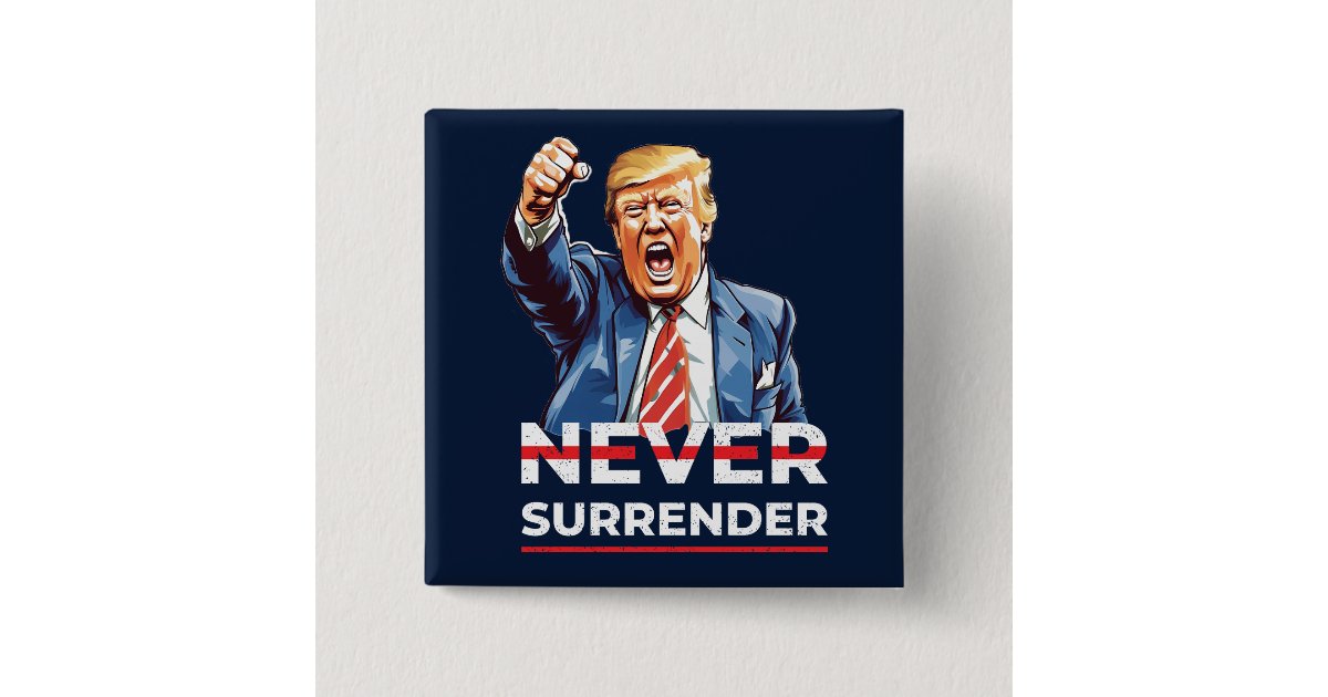 Trump Never Surrender 15 Cm Square Badge | Zazzle