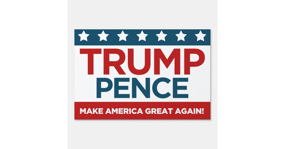 Trump Pence 2016 Election Campaign Lawn Yard Sign | Zazzle