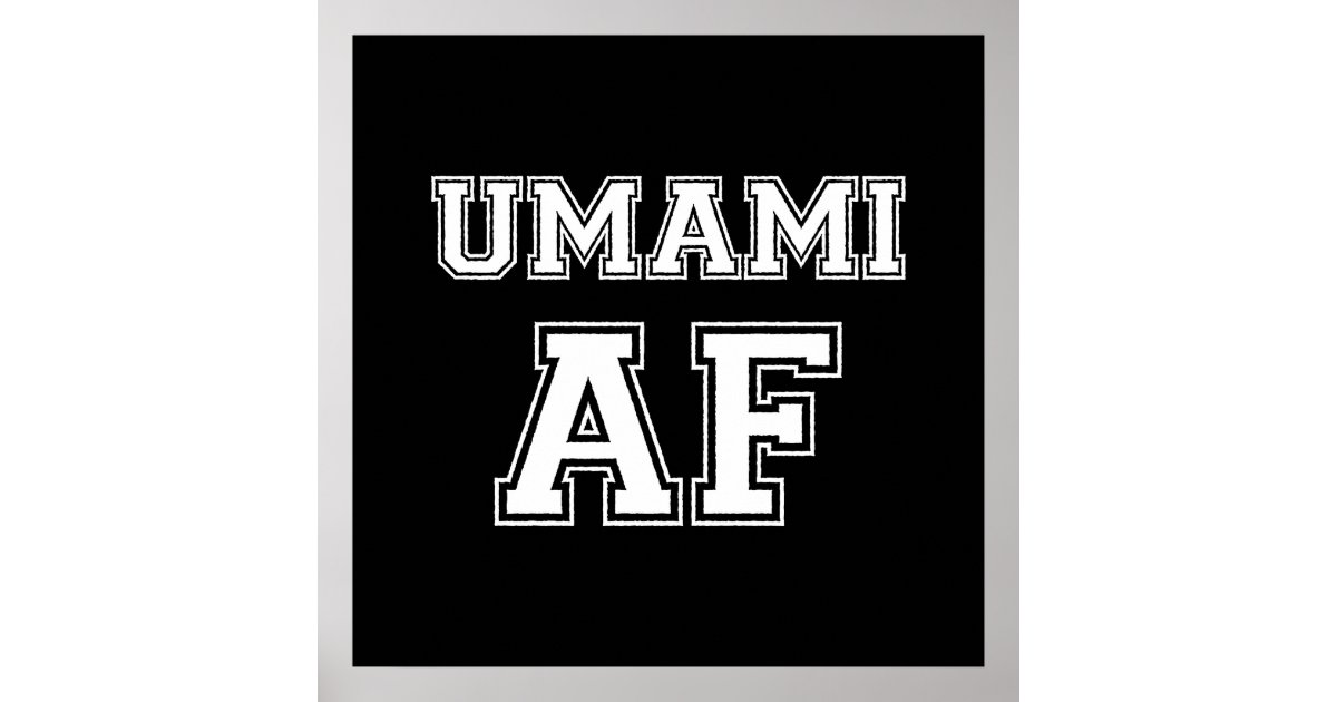UMAMI AF Poster | Zazzle
