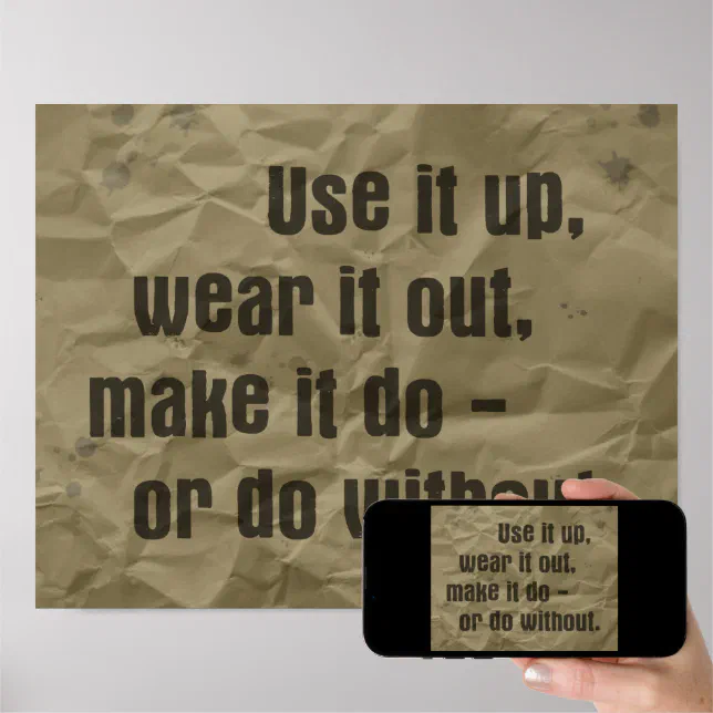 Use it Up & Wear it Out Poster | Zazzle