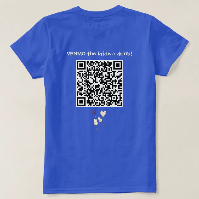 VENMO the Bride A Drink with Custom QR Code T-Shirt | Zazzle