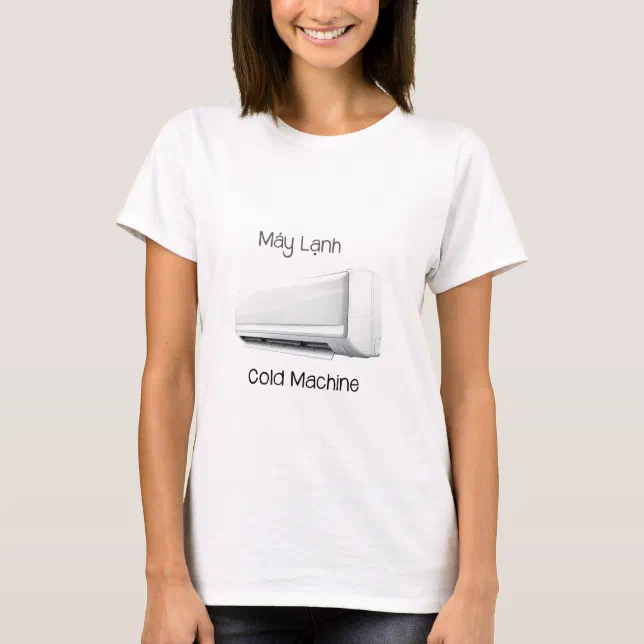 Vietnamese Cold Machine Máy Lạnh T-Shirt | Zazzle
